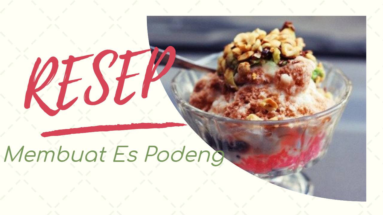 Bernostalgia Dengan Resep Es Podeng yang Rasanya Benar-Benar Mantap ...