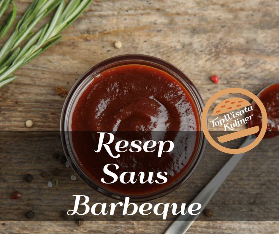 Mau acara Bakaran, ini Resep Saus Barbeque buat bumbu oles - TOPWISATA