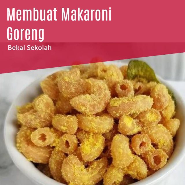 Membuat Makaroni Goreng untuk Bekal Anak Sekolah - TOPWISATA